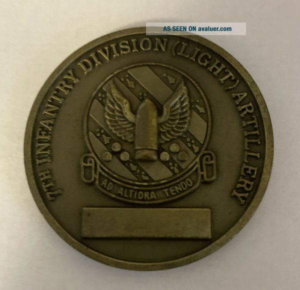 7th Infantry Division (Light) Artillery AD Altiora Tendo Challenge Coin ...